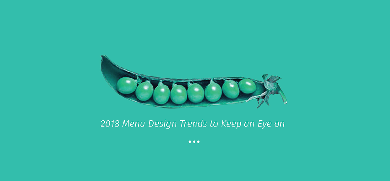 2018 Menu Design Trends to Keep an Eye On - Welcome to Our Blog ...
